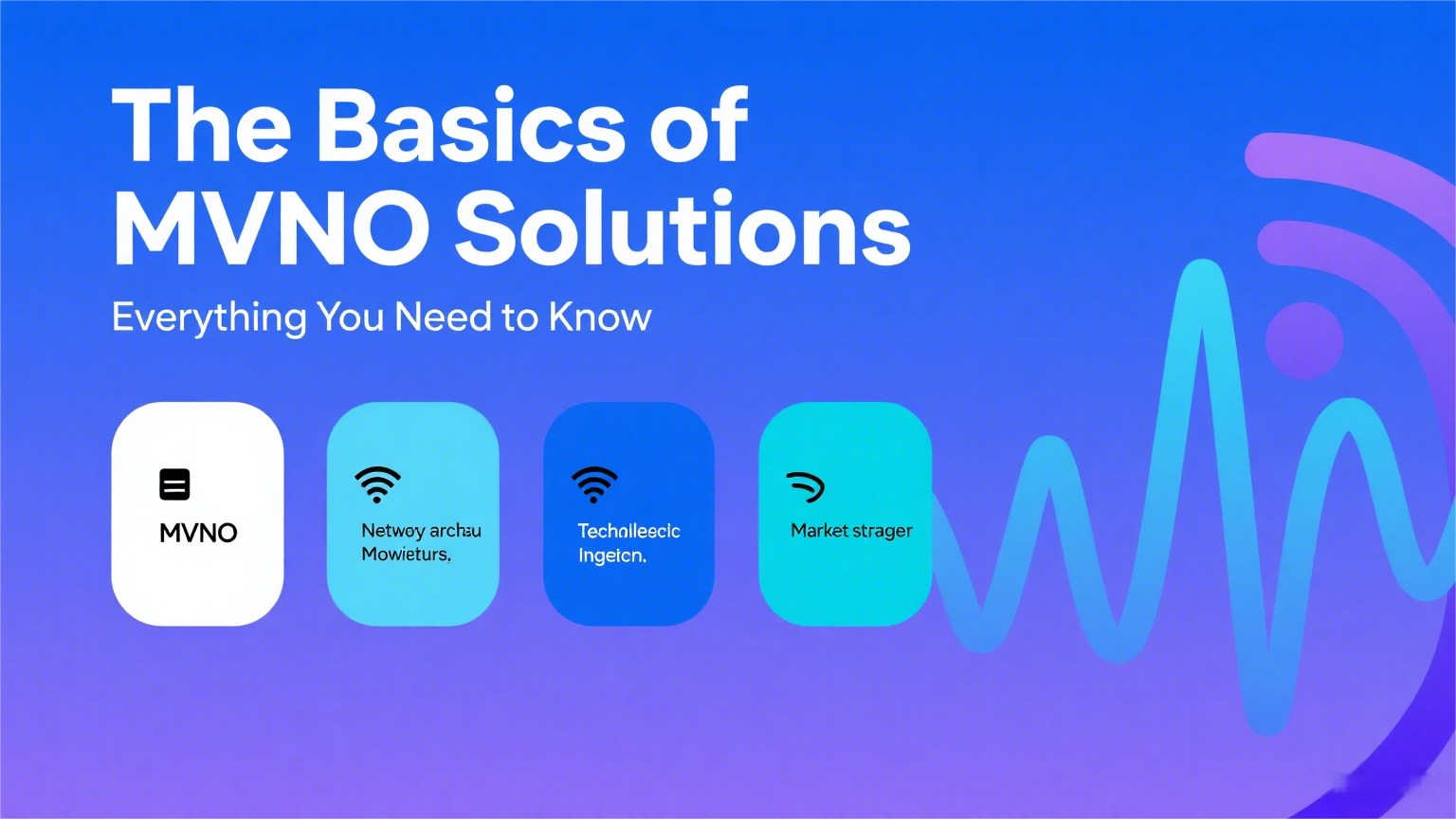 The Basics of MVNO Solutions Everything You Need to Know